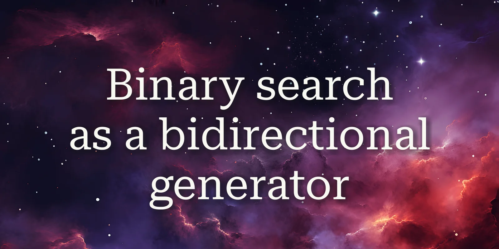 Binary search as a bidirectional generator | mathspp