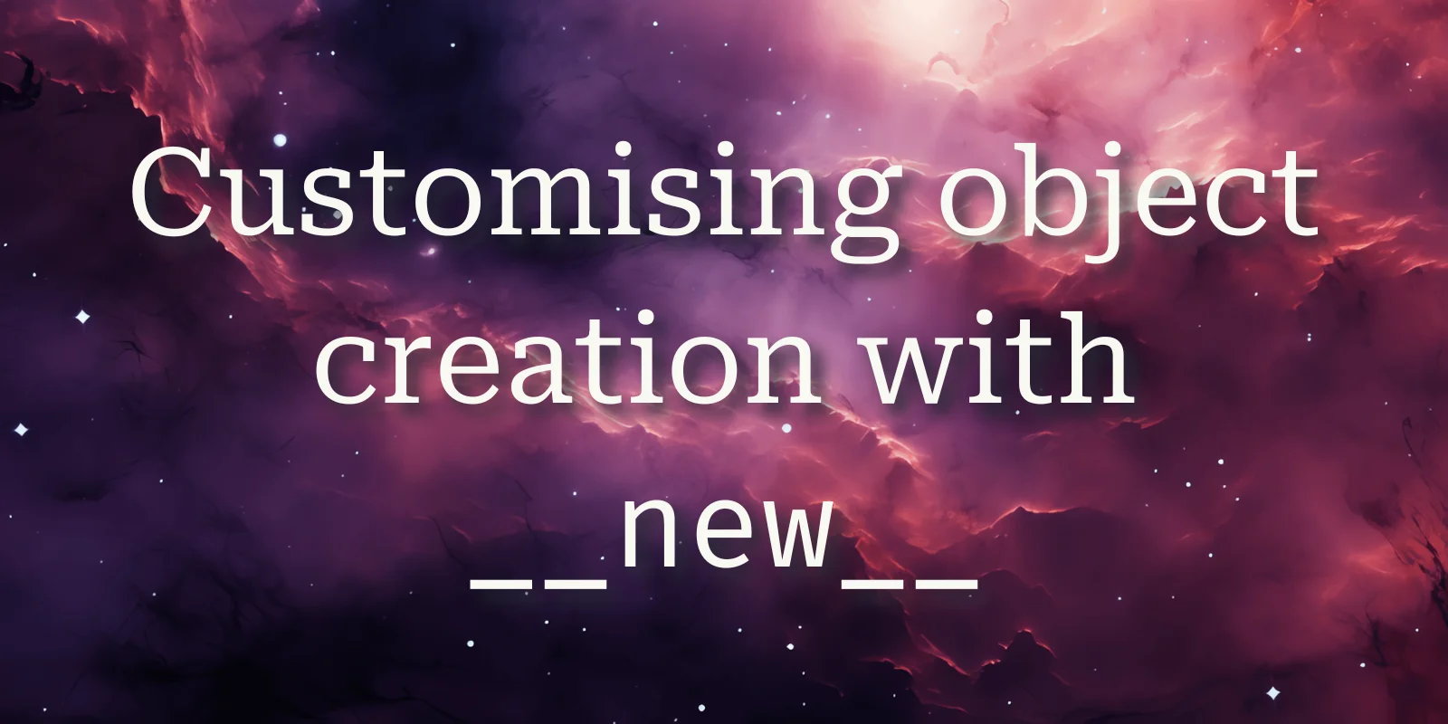 Customising Object Creation With New Mathspp