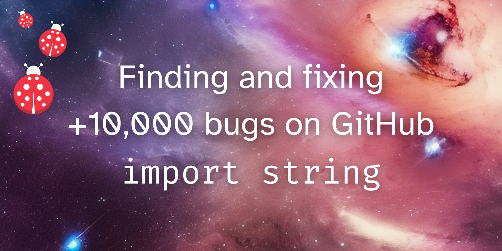 Finding And Fixing Over 10000 Bugs On Github Mathspp