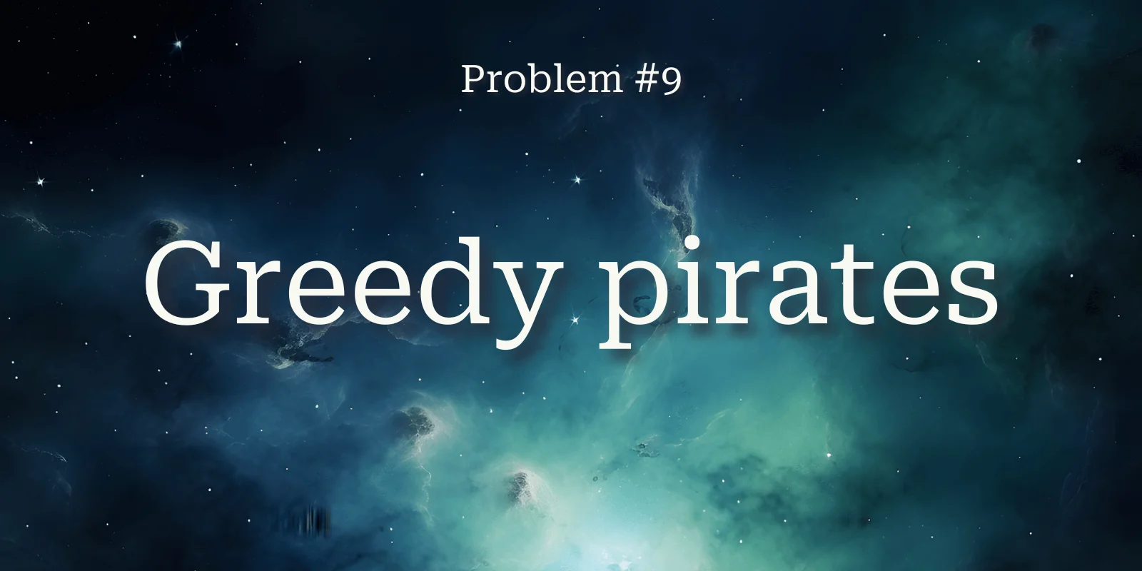 Problem #009 – greedy pirates | mathspp