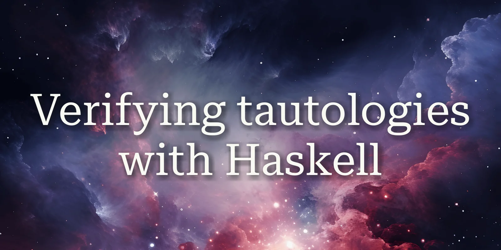Verifying tautologies with Haskell | mathspp